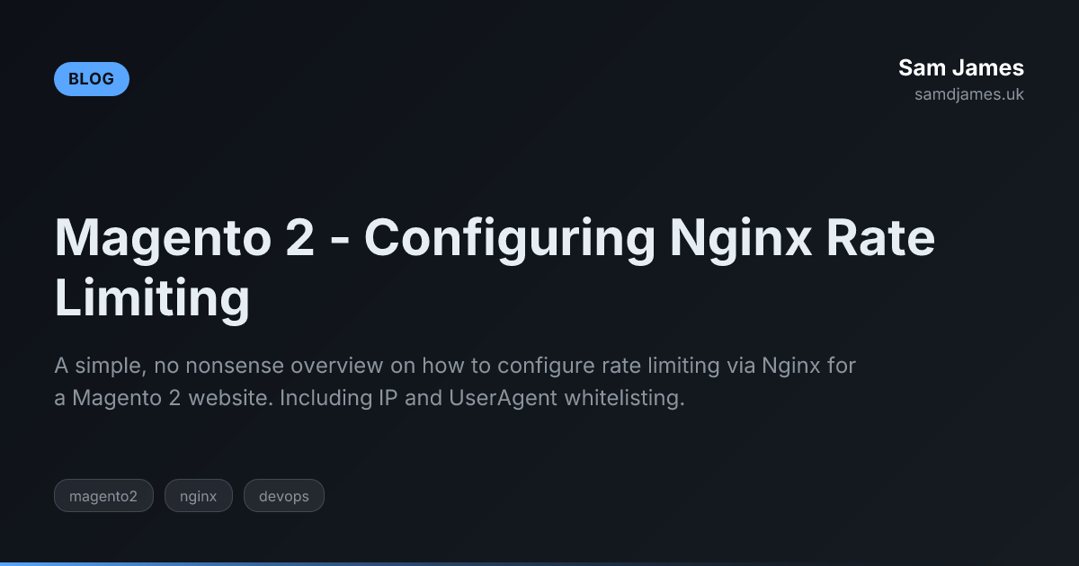 Magento 2 - Configuring Nginx Rate Limiting | Sam James - UK Developer Blog